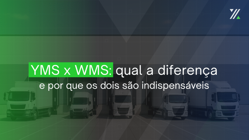 YMS x WMS: qual a diferença e por que os dois são indispensáveis – Yardex